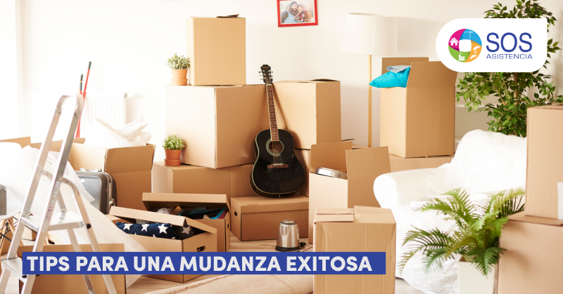 TIPS PARA UNA MUDANZA EXITOSA - SOS ASISTENCIA